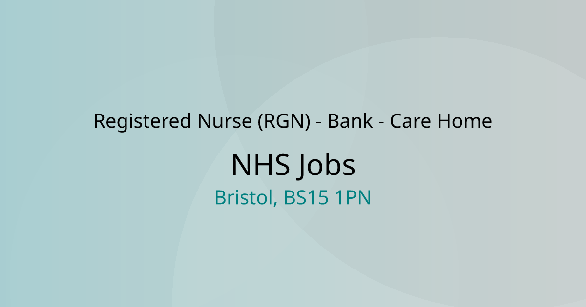 Registered Nurse (RGN) - Bank - Care Home - NHS Jobs